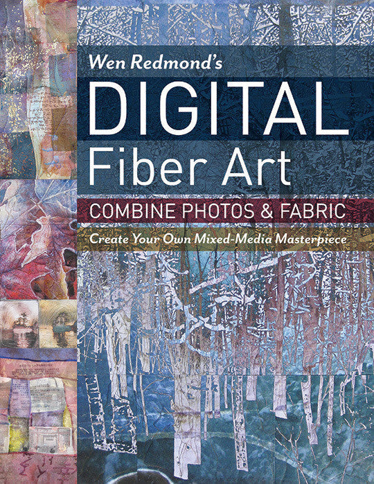 Wen Redmond's Digital Fiber Art Class Plan – C&T Publishing