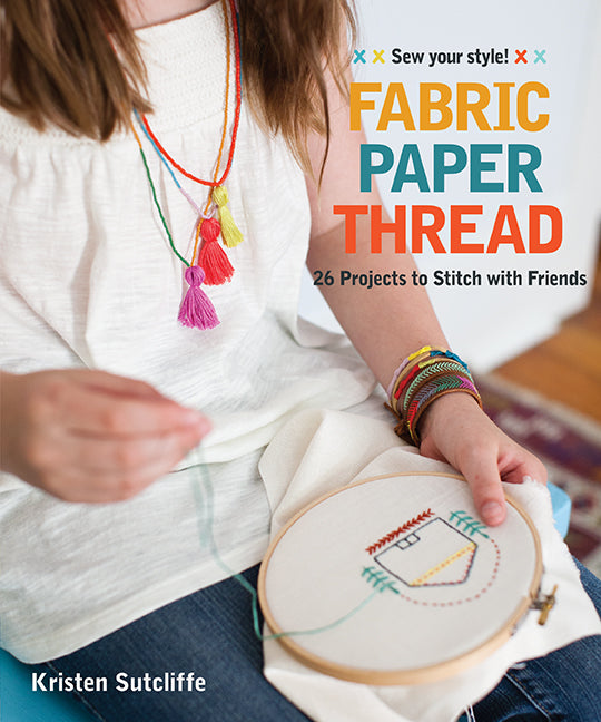 Fabric * Paper * Thread eBook: 26 Projects to Stitch with Friends by ...