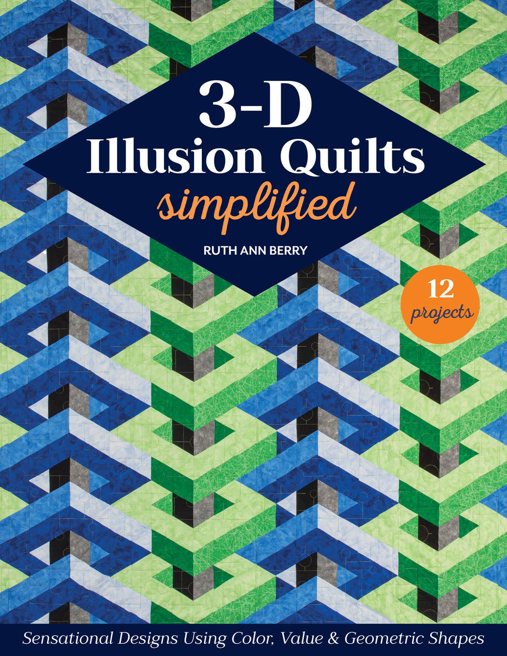 3-D Illusion Quilts Simplified – C&T Publishing