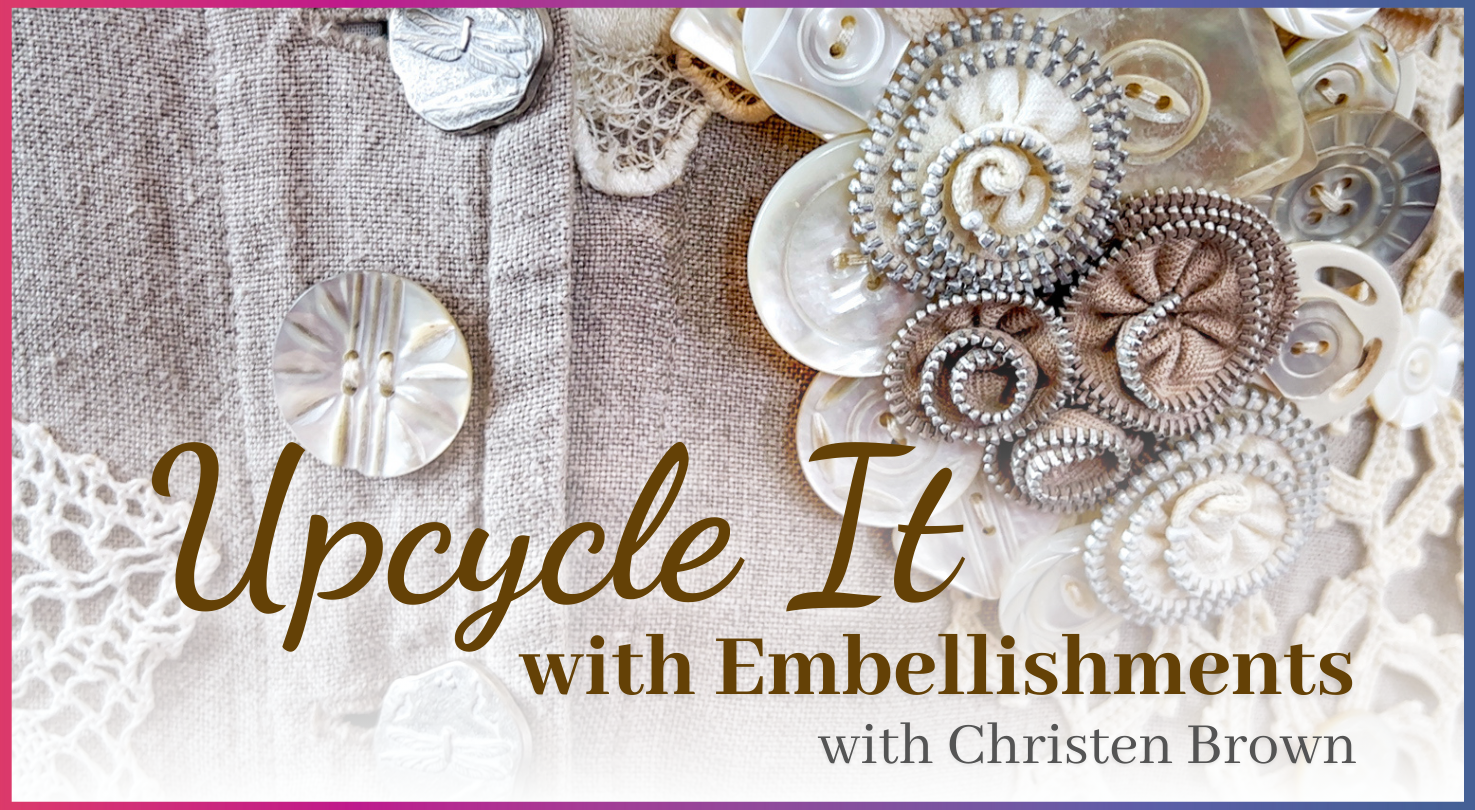 Upcycle It with Embellishments – C&T Publishing