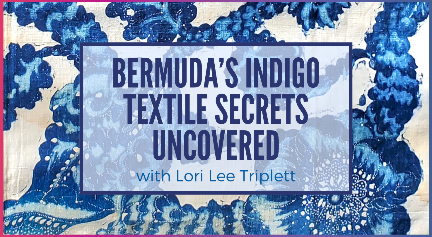 Bermuda’s Indigo Textile Secrets Uncovered – C&T Publishing