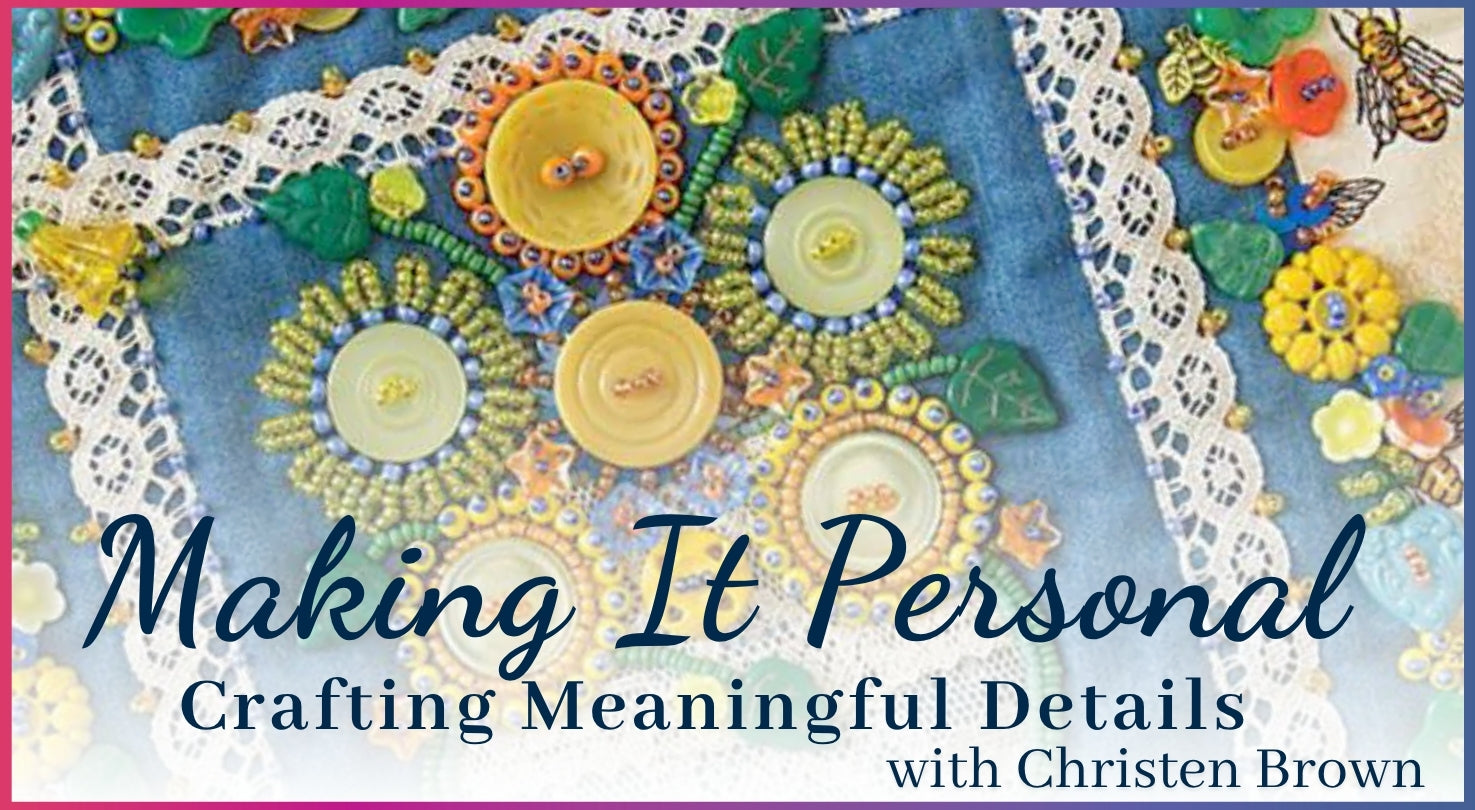 Making It Personal: Crafting Meaningful Details – C&T Publishing