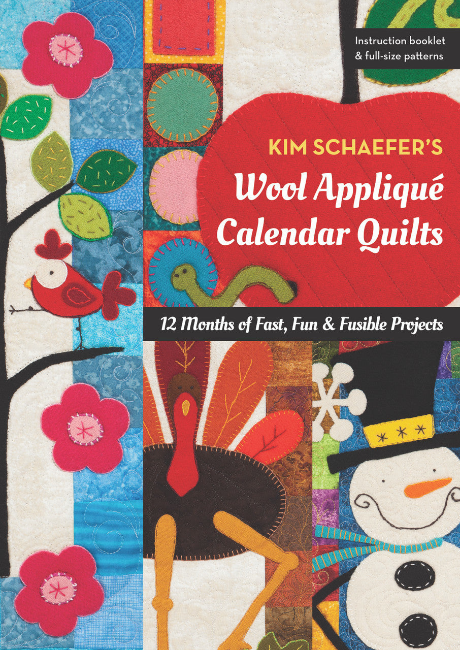 Kim Schaefer’s Wool Appliqué Calendar Quilts – C&T Publishing