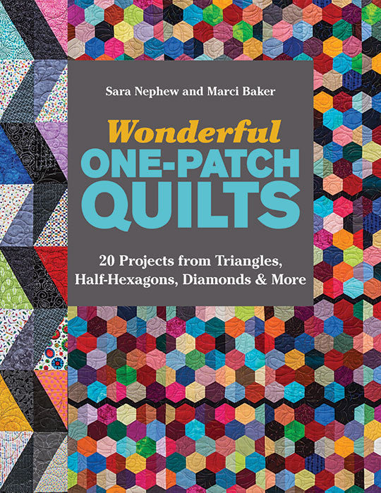 Wonderful One-Patch Quilts: 2 Projects from Triangles, Half-Hexagons ...