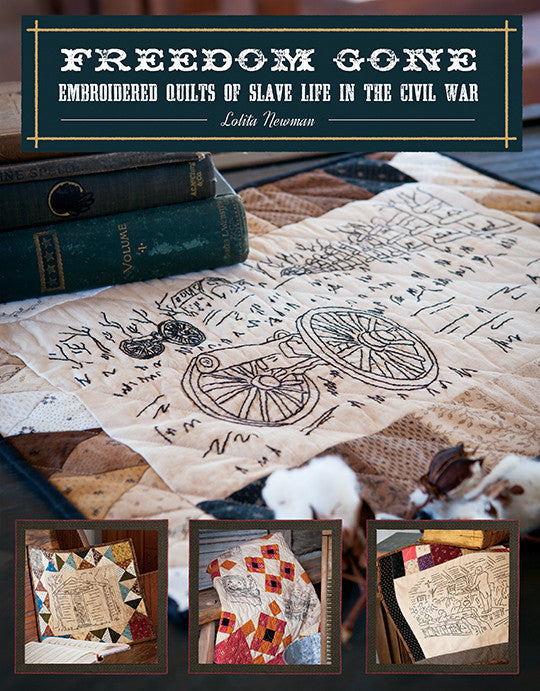 Freedom Gone: Embroidered Quilts of Slave Life in the Civil War by ...